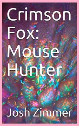 Crimson Fox: Mouse Hunter by Zimmer, Josh [Hardback] 9780578588568 | eBay