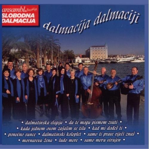 Ansambl Slobodna Dalm DALMACIJA DALMACIJI-ANSAMBL SLOBODNA DALM (CD ...