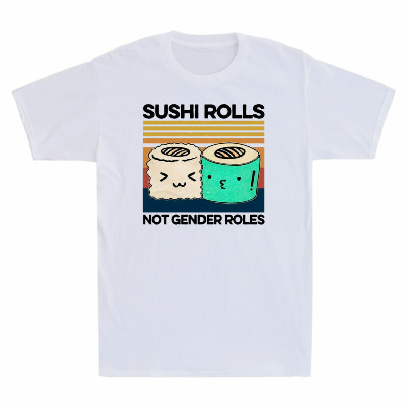 Sushi Rolls Not Gender Roles Funny Food Gender Graphic Vintage Men's T ...