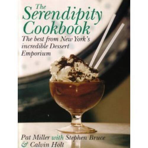 The Serendipity Cookbook: The Best from New York's Incredible Dess ...