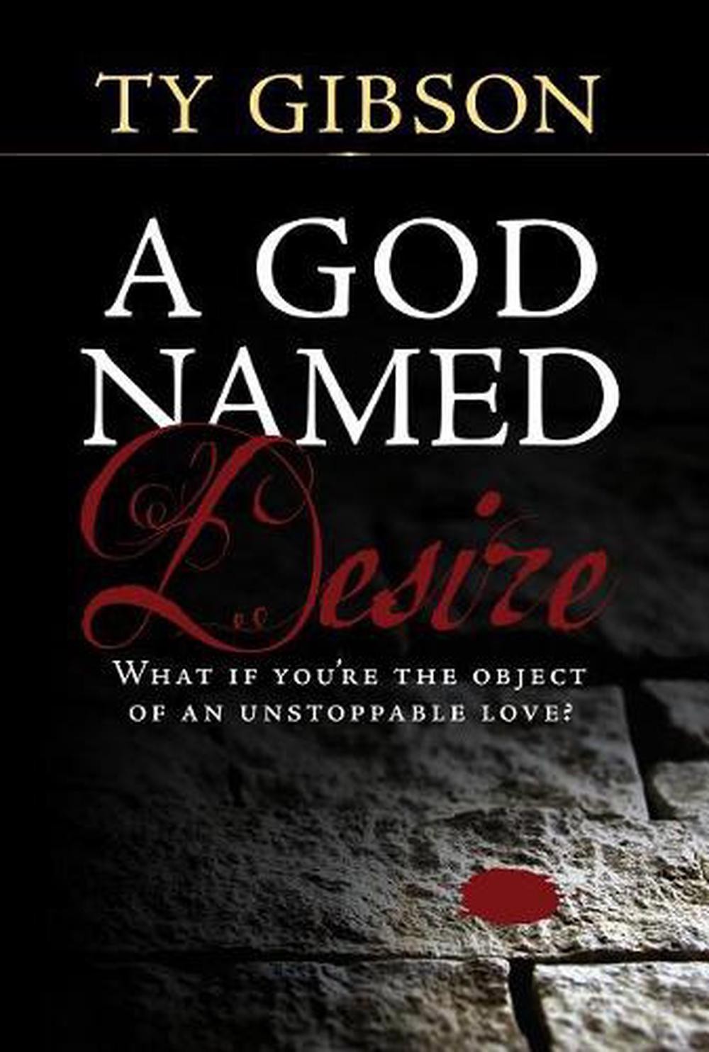 A God Named Desire by Ty Gibson (English) Paperback Book 9780816355464 ...