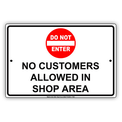 Do Not Enter No Customers Allowed In Shop Area Aluminum Metal 8x12 Sign ...