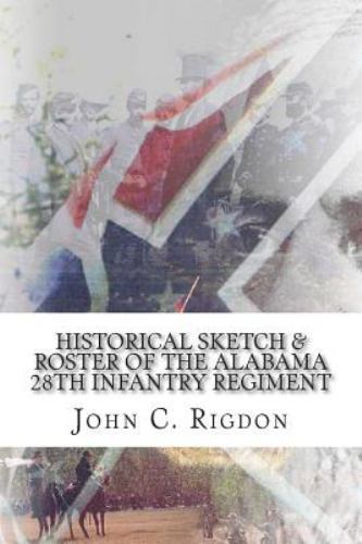 Historical Sketch and Roster of the Alabama 28th Infantry Regiment by ...