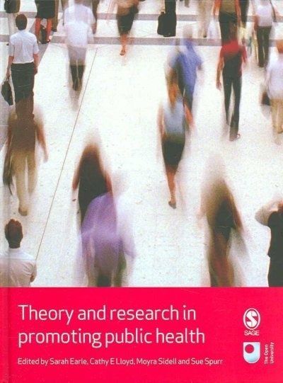 Theory and Research in Promoting Public Health by Sarah Earle, Cathy E ...