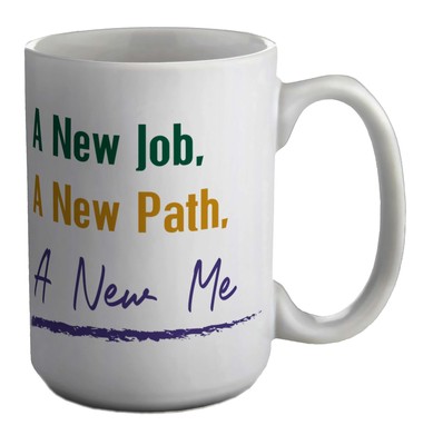 New Job New Path New Me Mug Career Change Promotion Progression 15oz ...