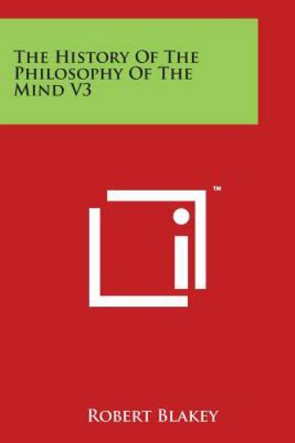 The History of the Philosophy of the Mind V3 by Robert Blakey (2014 ...