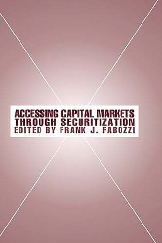Accessing Capital Markets Through Securitization by Frank J Fabozzi ...