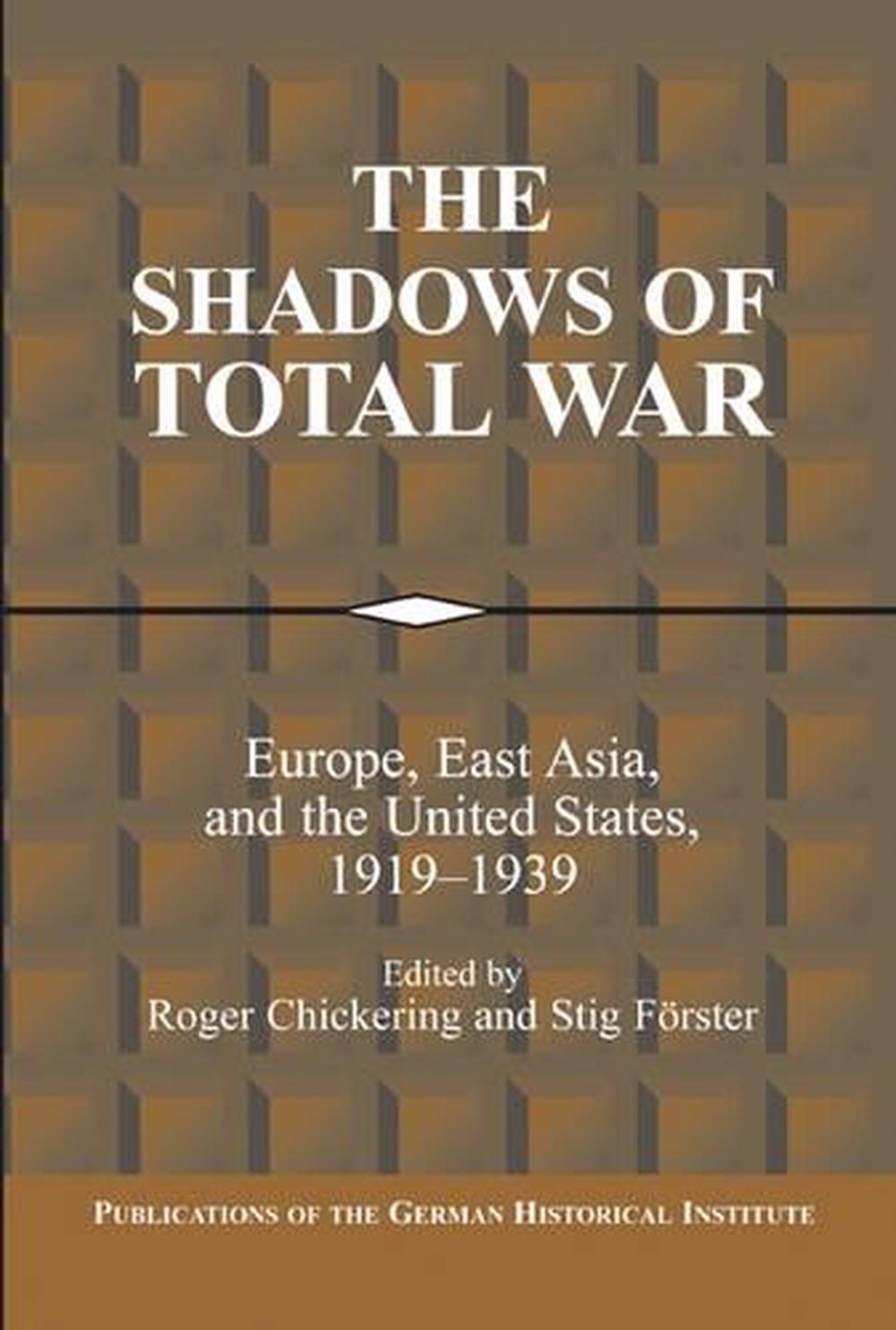 The Shadows of Total War: Europe, East Asia, and the United States ...