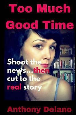 Too Much Good Time by Anthony Delano (Paperback / softback, 2016) for ...
