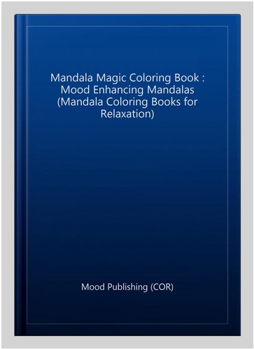 Mandala Magic Coloring Book: Mood Enhancing Mandalas (Mandala Coloring ...