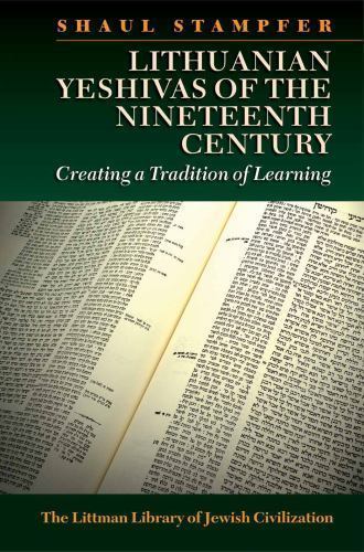 Lithuanian Yeshivas of the Nineteenth Century : Creating a Tradition of ...