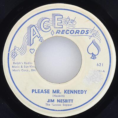 JIM NESBITT THE 'LASSES SOPPER Please Mr. Kennedy ACE 621 VG 45 7" 1961 ...