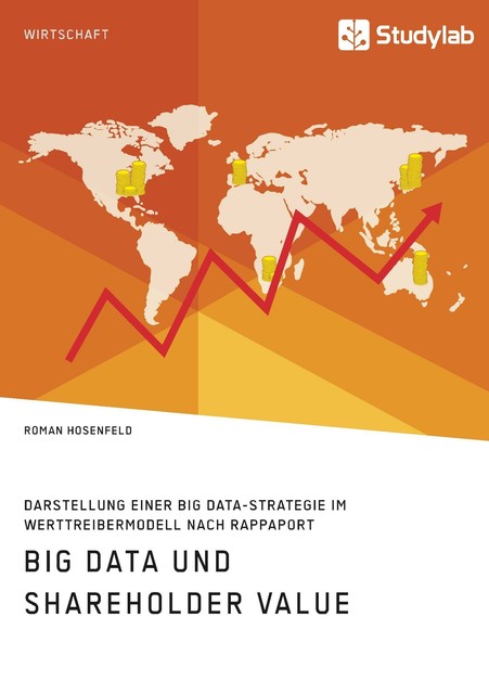 Big Data und Shareholder Value. Darstellung einer Big Data-Strategie im ...