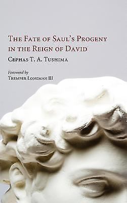 Fate of Saul's Progeny in the Reign of David by Cephas T. A. Tushima (2011, Hardcover) for sale ...