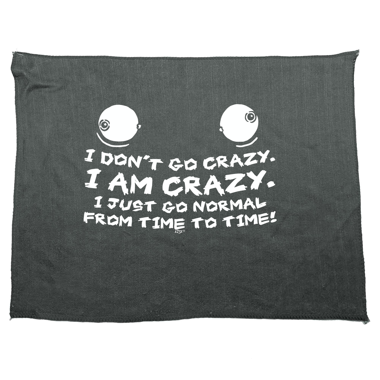 Dont Go Crazy - Novelty Tea Towel cleaning cloth Dish Kitchen Gift ...
