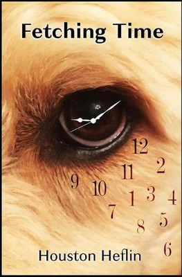 Fetching Time by Houston Heflin Paperback Book | eBay
