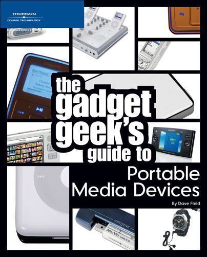 Gadget Geek's Guide to Portable Media Devices by Dave Field (2006 ...