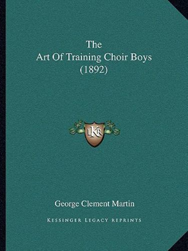 Art of Training Choir Boys by George Clement Martin (2010, Hardcover ...
