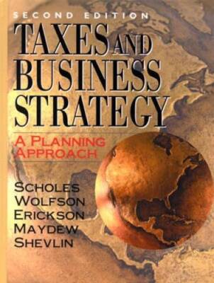 Taxes and Business Strategy: A Planning Approach (2nd Edition) - GOOD ...
