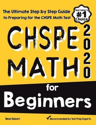 CHSPE Math for Beginners: The Ultimate Step by Step Guide to Preparing ...