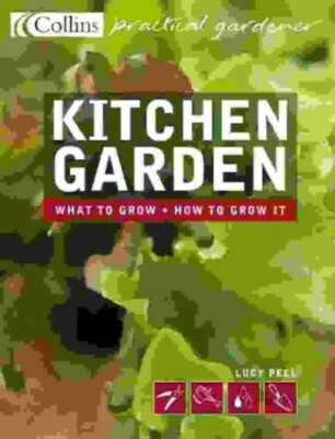 Collins Practical Gardener - Kitchen Garden (Collins ... by Peel, Lucy ...