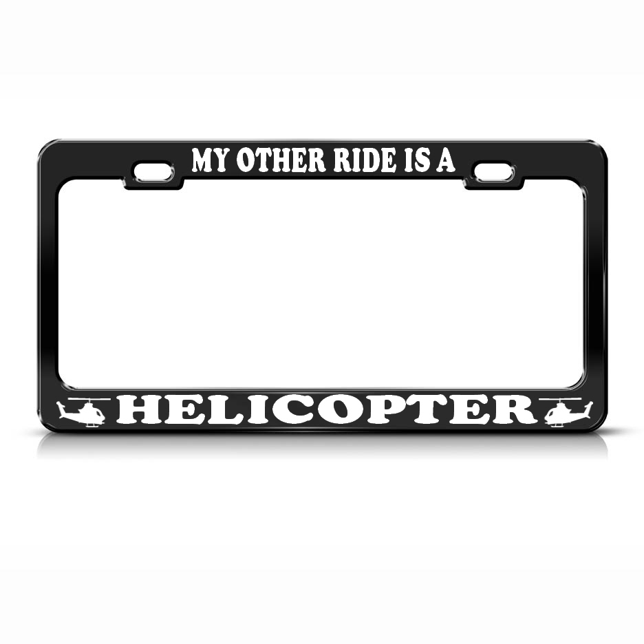 Metal License Plate Frame My Other Ride Is A Helicopter Car Accessories ...