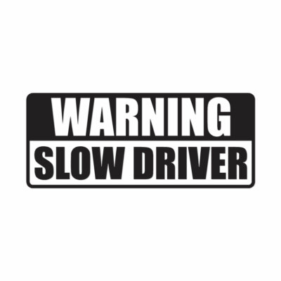 Warning Slow Driver - Vinyl Decal Sticker - Multiple Colors & Sizes ...