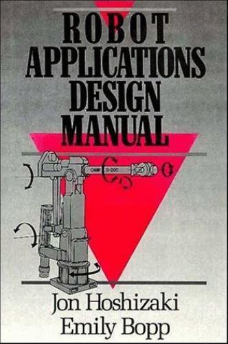 Robot Applications Design Manual by Emily Bopp and Jon Hoshizaki (1990 ...