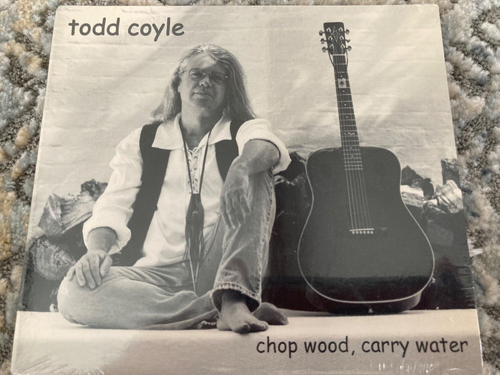 Todd Coyle Chop Wood, Carry Water CD (2006) 837101290883| eBay