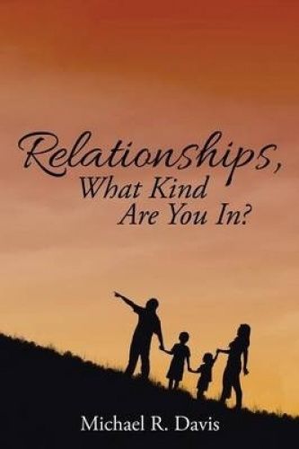 Relationships, What Kind Are You In? by Michael R Davis (Paperback ...