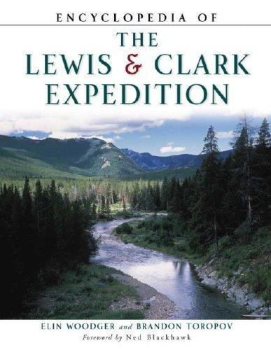 Encyclopedia of the Lewis and Clark Expedition by Brandon Toropov and ...