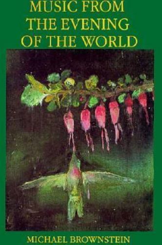 Music from the Evening of the World by Michael Brownstein (1987, Trade ...