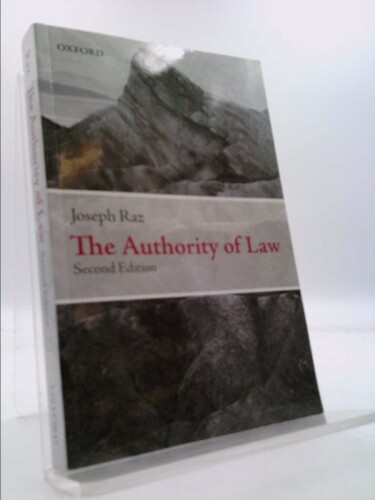 The Authority of Law : Essays on Law and Morality by Joseph Raz (2009 ...