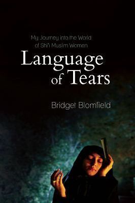 The Language of Tears: My Journey Into the World of Shi'i Muslim Women ...