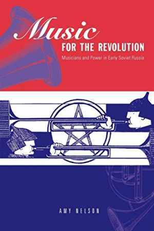 Music for the Revolution: Musicians and - Paperback, by Nelson Amy ...