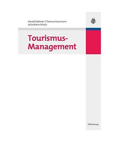 Tourismus-Management, Harald Dettmer, Thomas Hausmann, Julia Maria ...