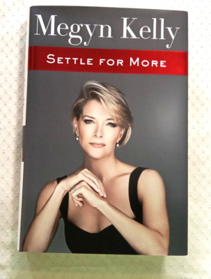 Settle for More by Megyn Kelly (2016, Hardcover) SIGNED 1st Edition ...