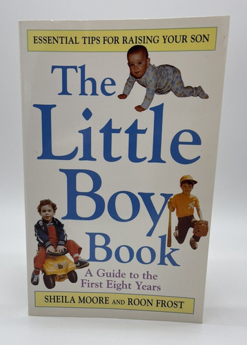 The Little Boy Book A Guide to the First Eight Years Author Sheila ...