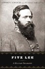 Fitz Lee: A Military Biography of Major General Fitzhugh Lee, C.S.A. by ...