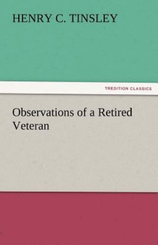 Observations of a Retired Veteran by Henry C. Tinsley (2011, Trade ...