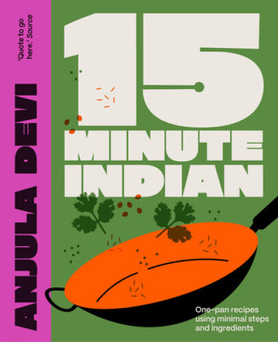 15-Minute Indian: Simple and Contemporary Recipes for Every Day by ...