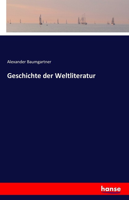 Geschichte der Weltliteratur von Alexander Baumgartner (2016, Taschenbuch) online kaufen | eBay.de