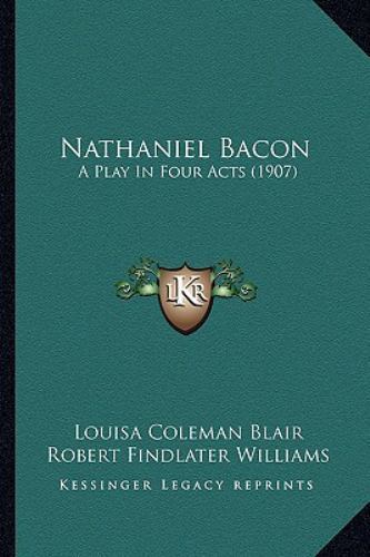 Nathaniel Bacon : A Play in Four Acts (1907) by Robert Findlater ...