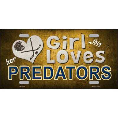 This Girl Loves Her Predators Novelty Metal License Plate Tag LP-8471 ...