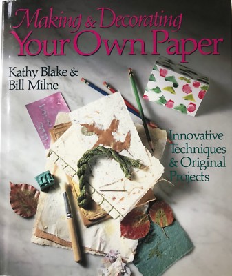 Making and Decorating Your Own Paper: Innovative Tech… by Blake & Milne ...