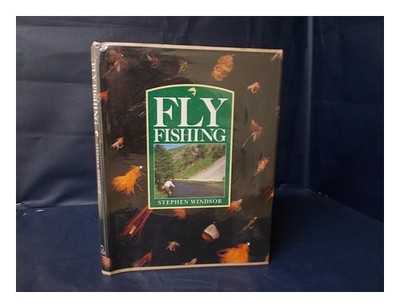 WINDSOR, STEPHEN Fly fishing / Stephen Windsor 1988 prima edizione ...