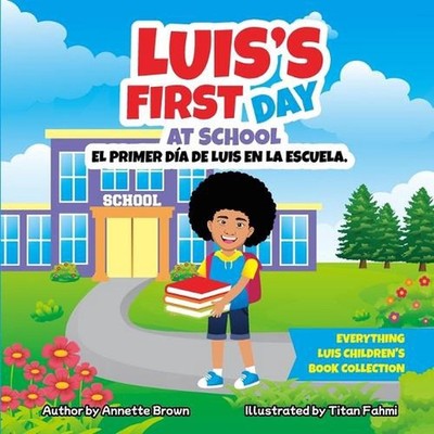 Luis's First Day At School: Everything Luis Children's Book Collection ...