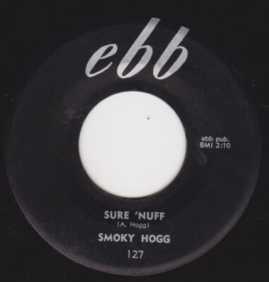 SMOKY HOGG "SURE 'NUFF" / "GOOD MORNIN' BABY"EBB RECORDS ( M-) | eBay