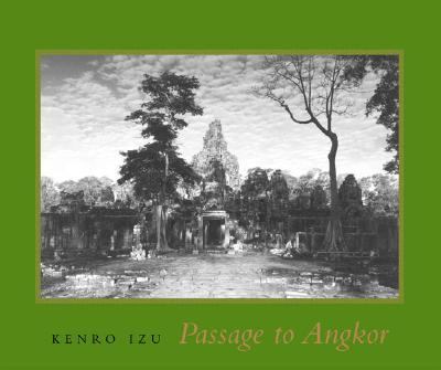 Kenro Izu : Passage to Angkor by Kenro Izu and Helen Ibbitson Jessup ...