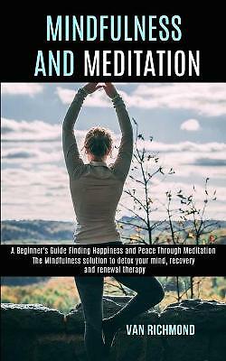 Mindfulness Meditation: Mindfulness solution detox you by Richmond, Van 9781990084119 | eBay